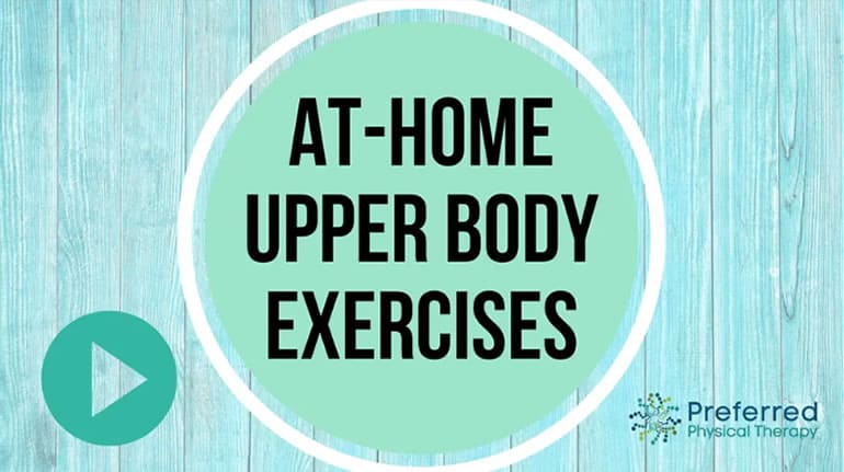 At Home Upper Body Exercises - Preferred Physical Therapy